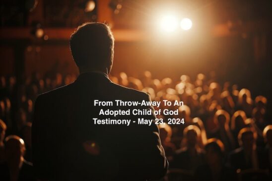 From Throw Away to Adopted Child of God - Testimony 5/23/2024 - Gospel ...